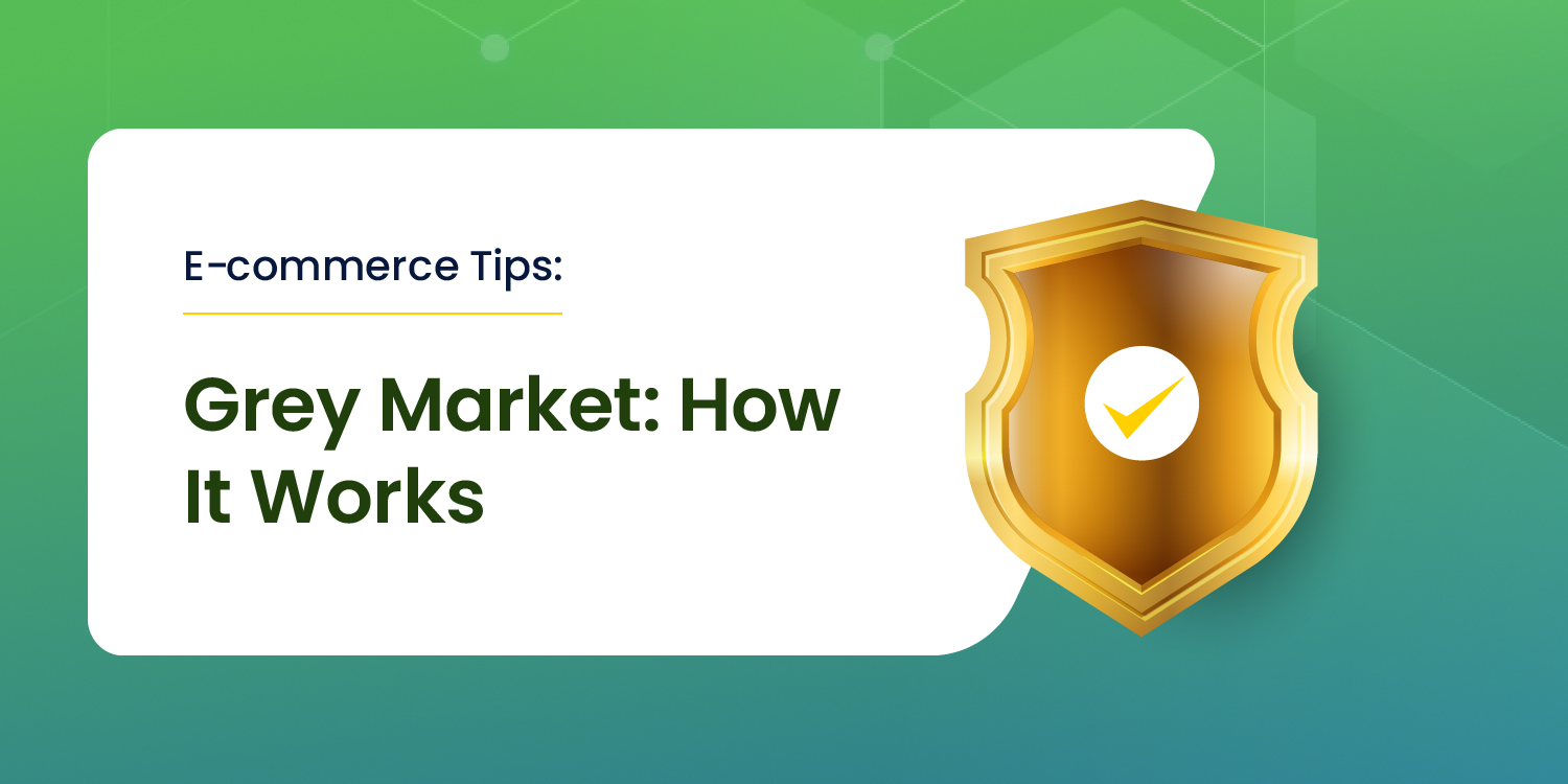 How Grey Market Works & How To Protect Your Brand Against It